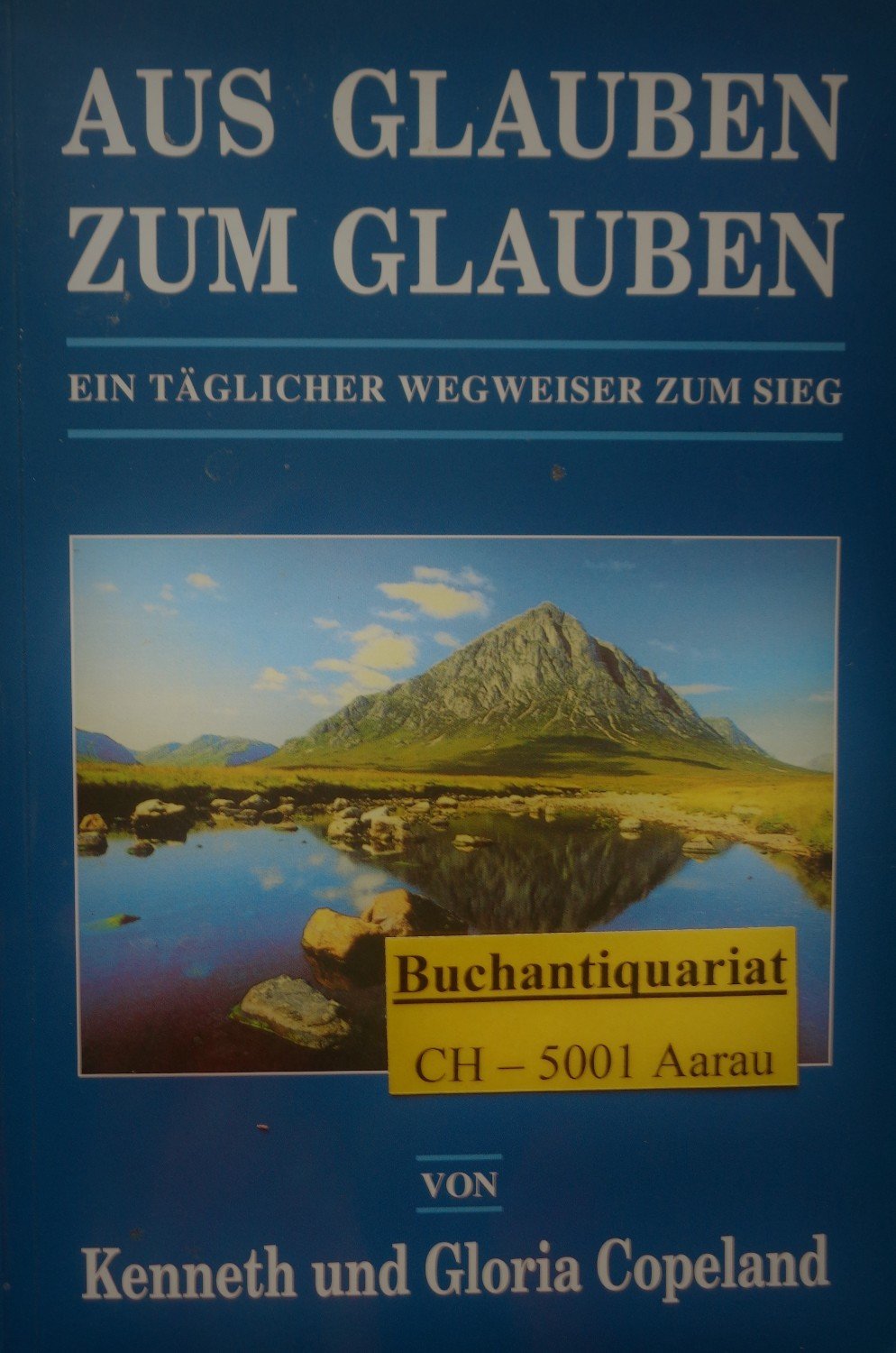 „Aus Glauben zum Glauben - Ein täglicher Wegweiser zum Sieg“ (Copeland ...