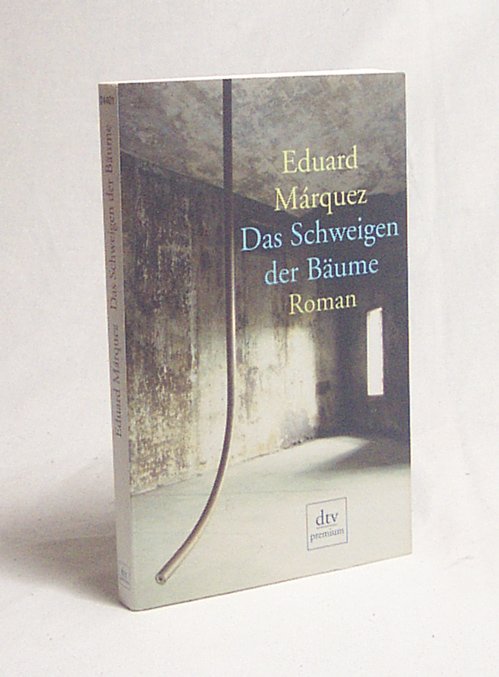 „Das Schweigen der Bäume Roman / Eduard Márquez Aus dem Katalan von ...