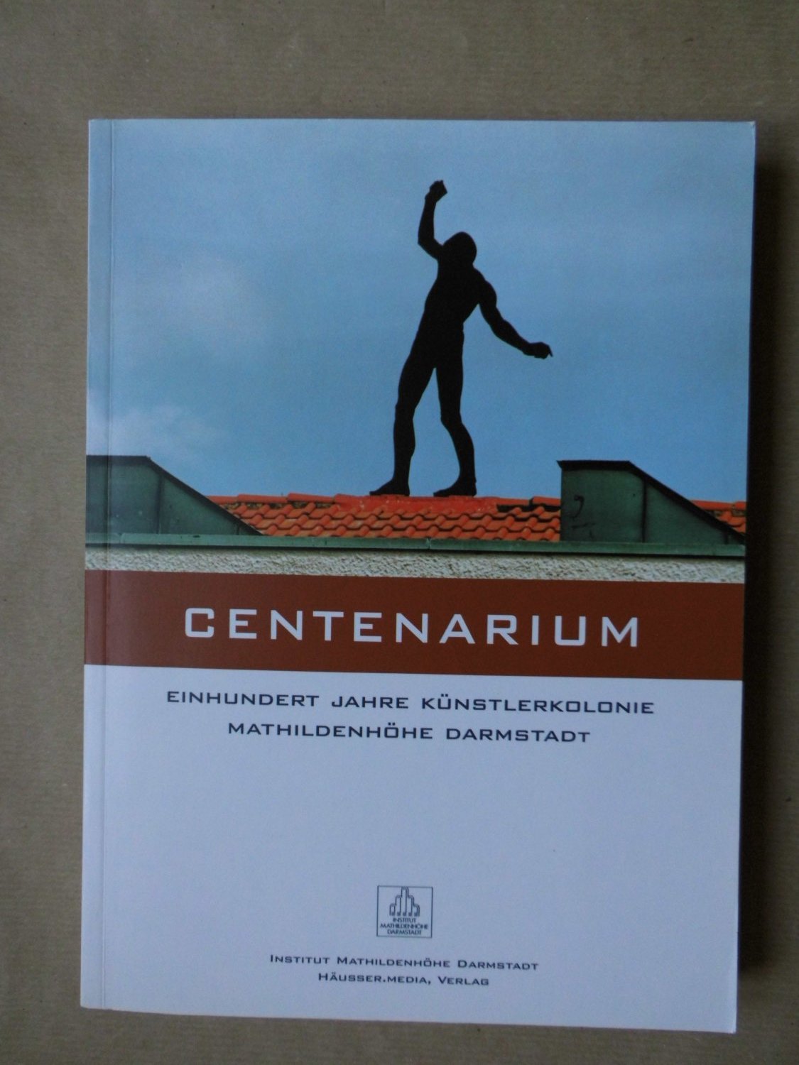 „Centenarium - Einhundert Jahre Künstlerkolonie Mathildenhöhe Darmstadt ...