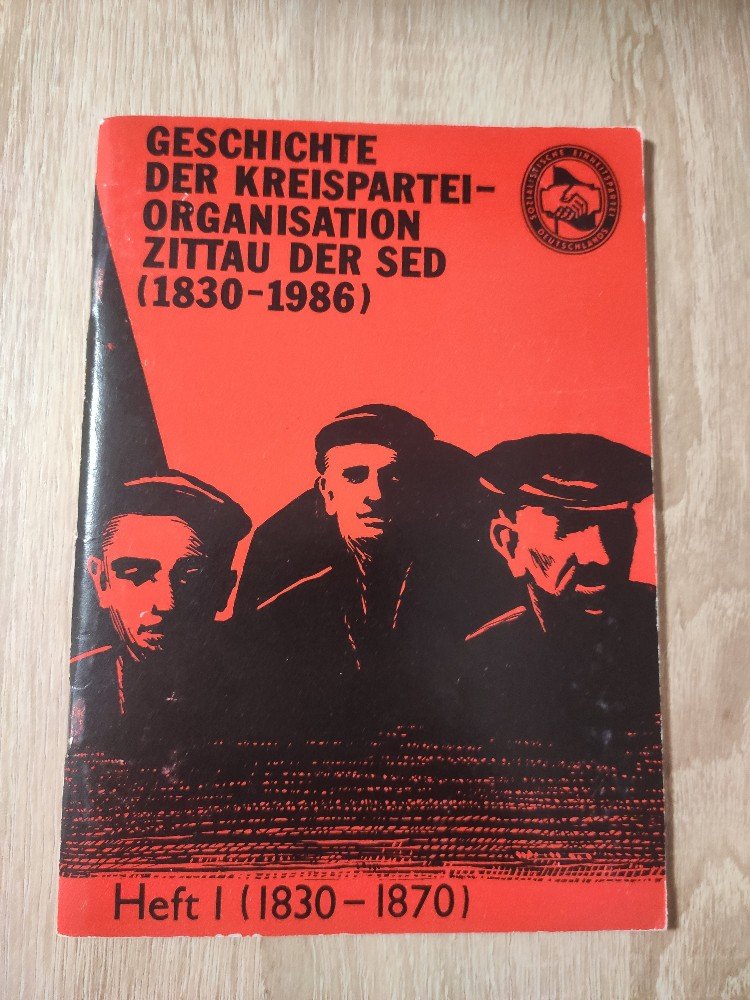 „Geschichte der Kreisparteiorganisation Zittau der SED …“ (Helmut ...