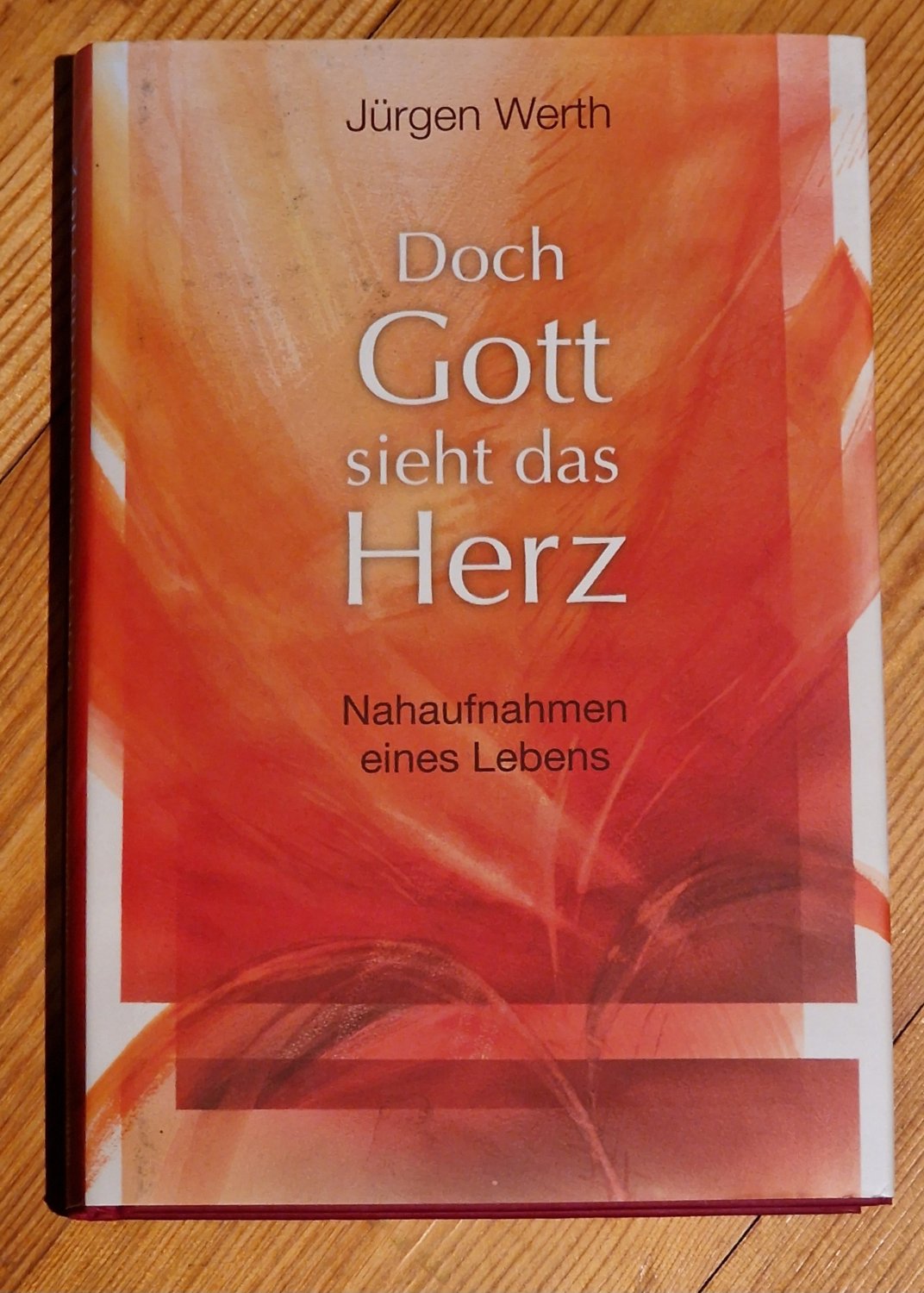 „Doch Gott sieht das Herz: Nahaufnahmen eines Lebens“ – Bücher ...