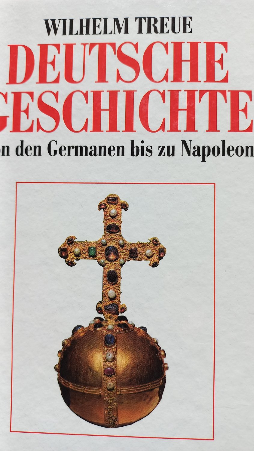 „Wilhelm Treue, Deutsche Geschichte Band Von den Germanen bis zu ...