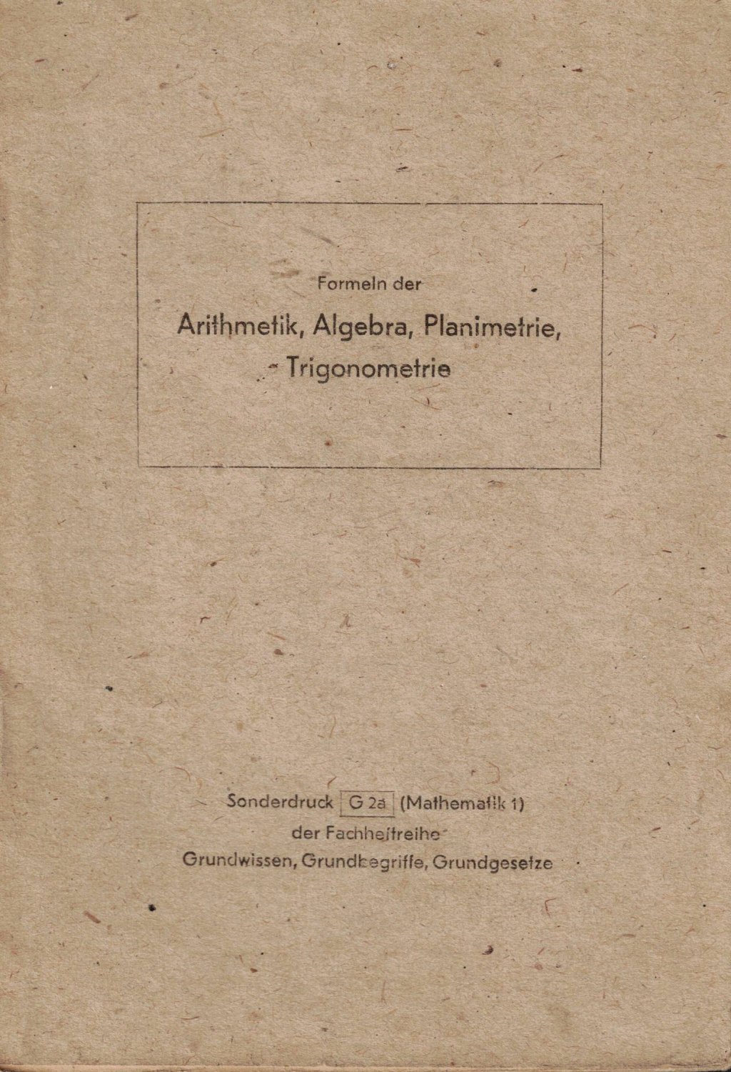 „Formeln der Arithmetik, Algebra, Planimetrie, Trigonometrie“ (Dr.-Ing ...