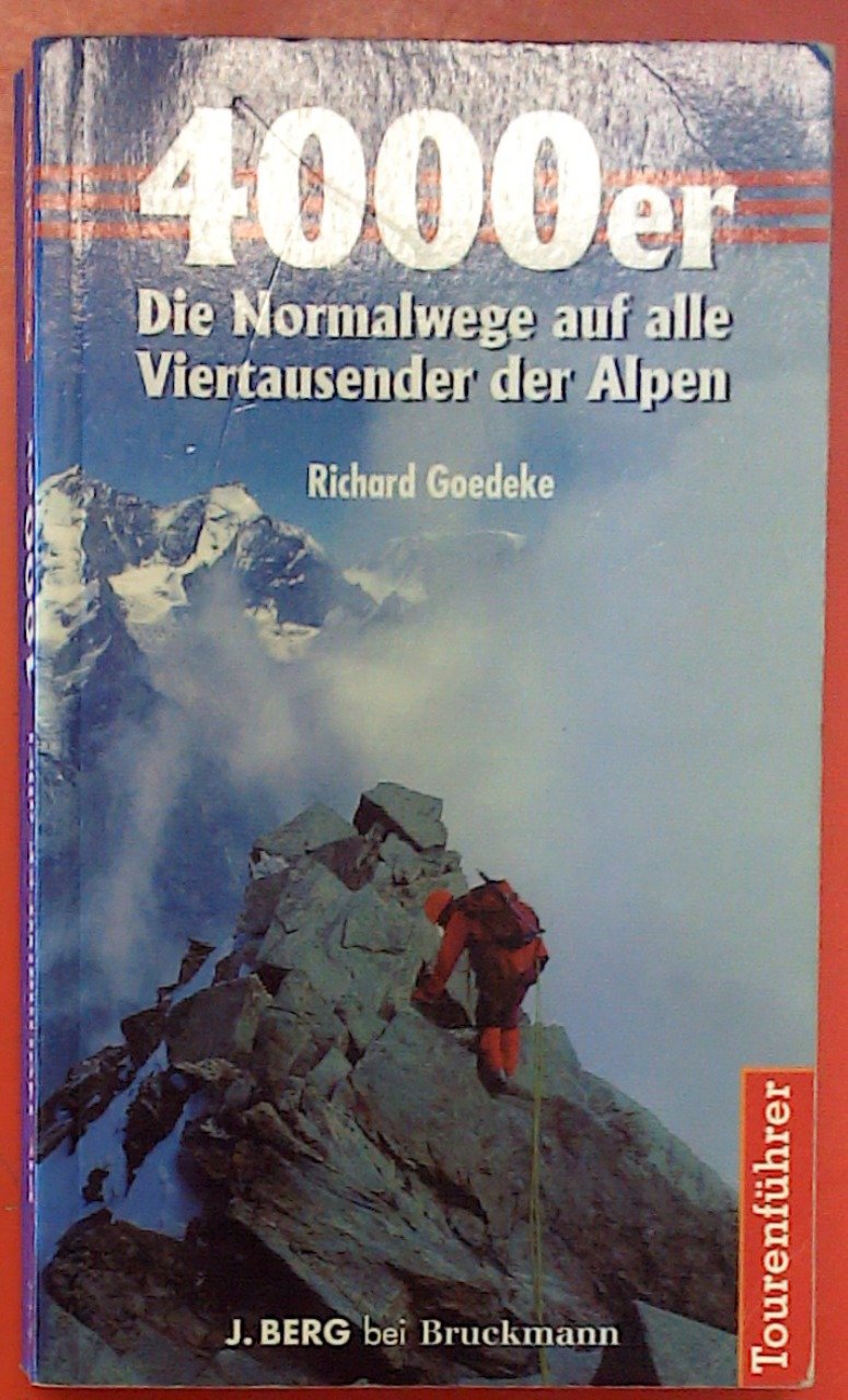 „4000er Die Normalwege auf alle Viertausender der Alpen.“ (Richard ...