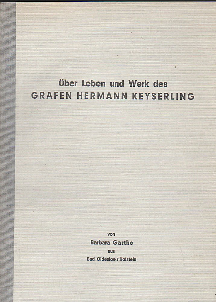 „Über Leben und Werk des Grafen Hermann Keyserling“ (Barbara Garthe ...