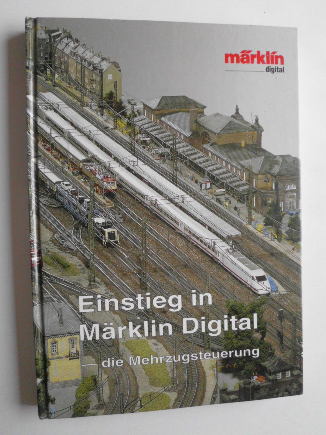 „Einstieg in Märklin Digital - die Mehrzugsteuerung“ (Beha Richard ...