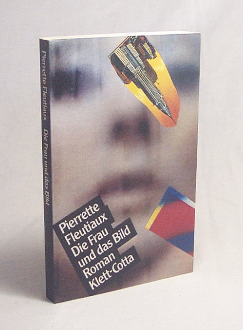 „Pierrette Fleutiaux, Die Frau und das Bild Roman / Pierrette Fleutiaux ...