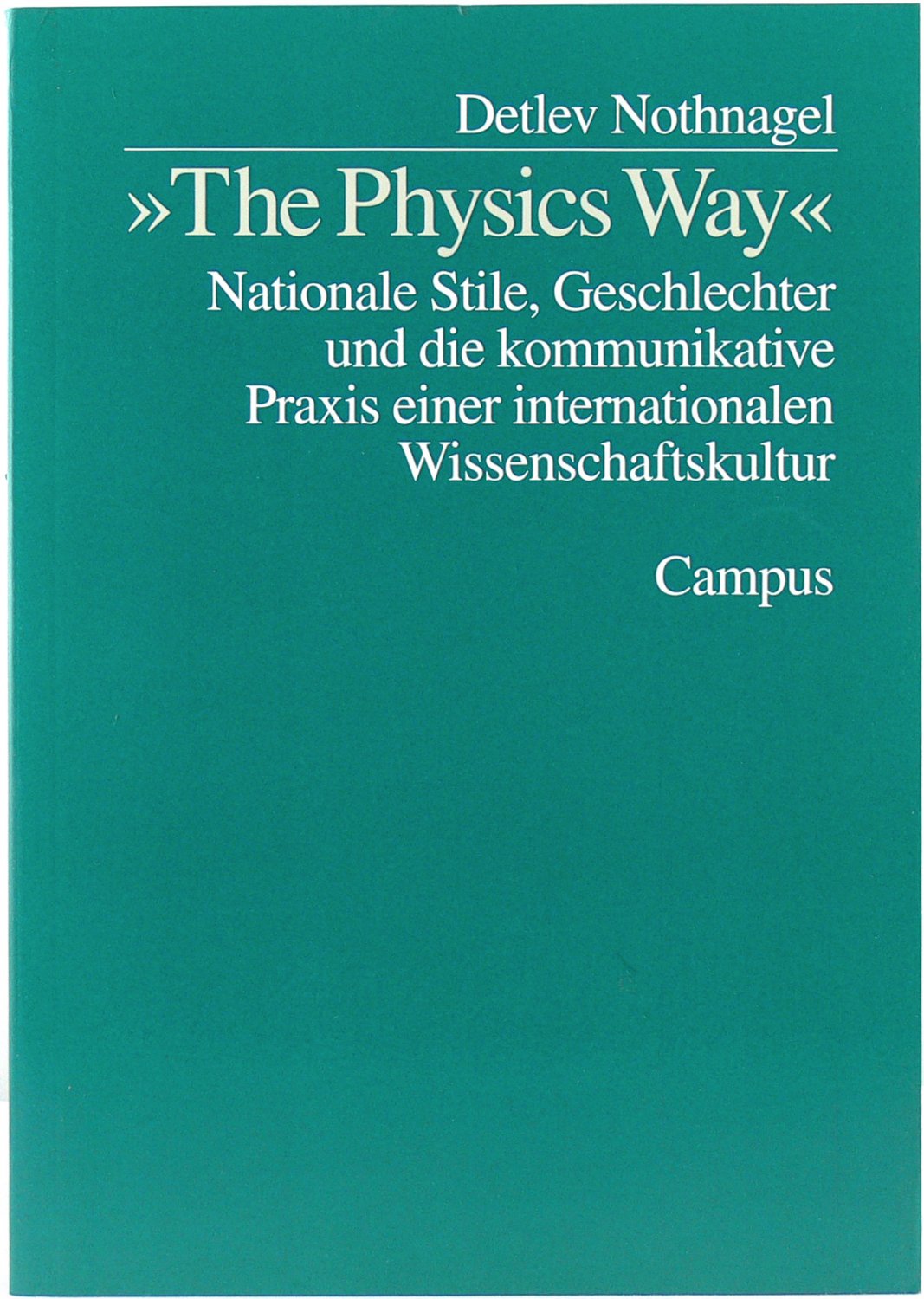 „The Physics Way«: Nationale Stile, Geschlechter und die …“ – Bücher ...