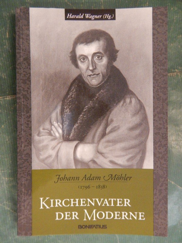 „Johann Adam Möhler 1796-1838 - Kirchenvater der Moderne“ – Bücher ...