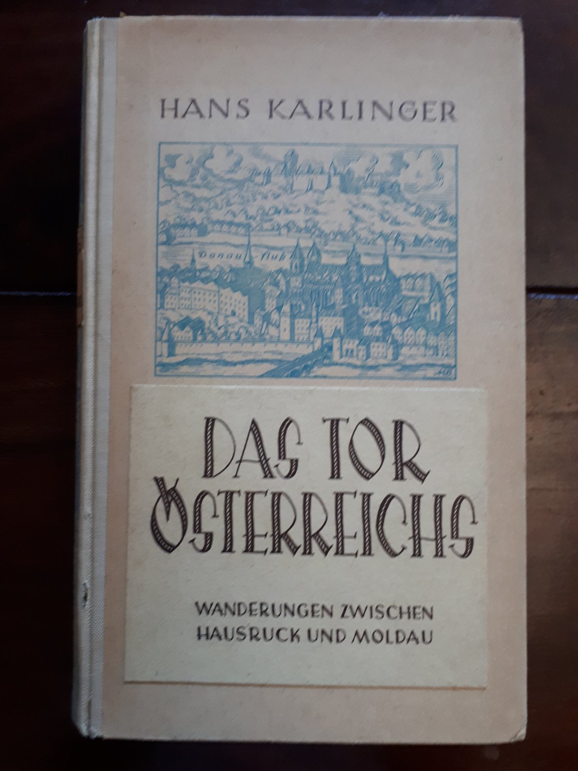 „Hans Karlinger, Das Tor Österreichs Wanderungen zwischen Hausbruck und ...
