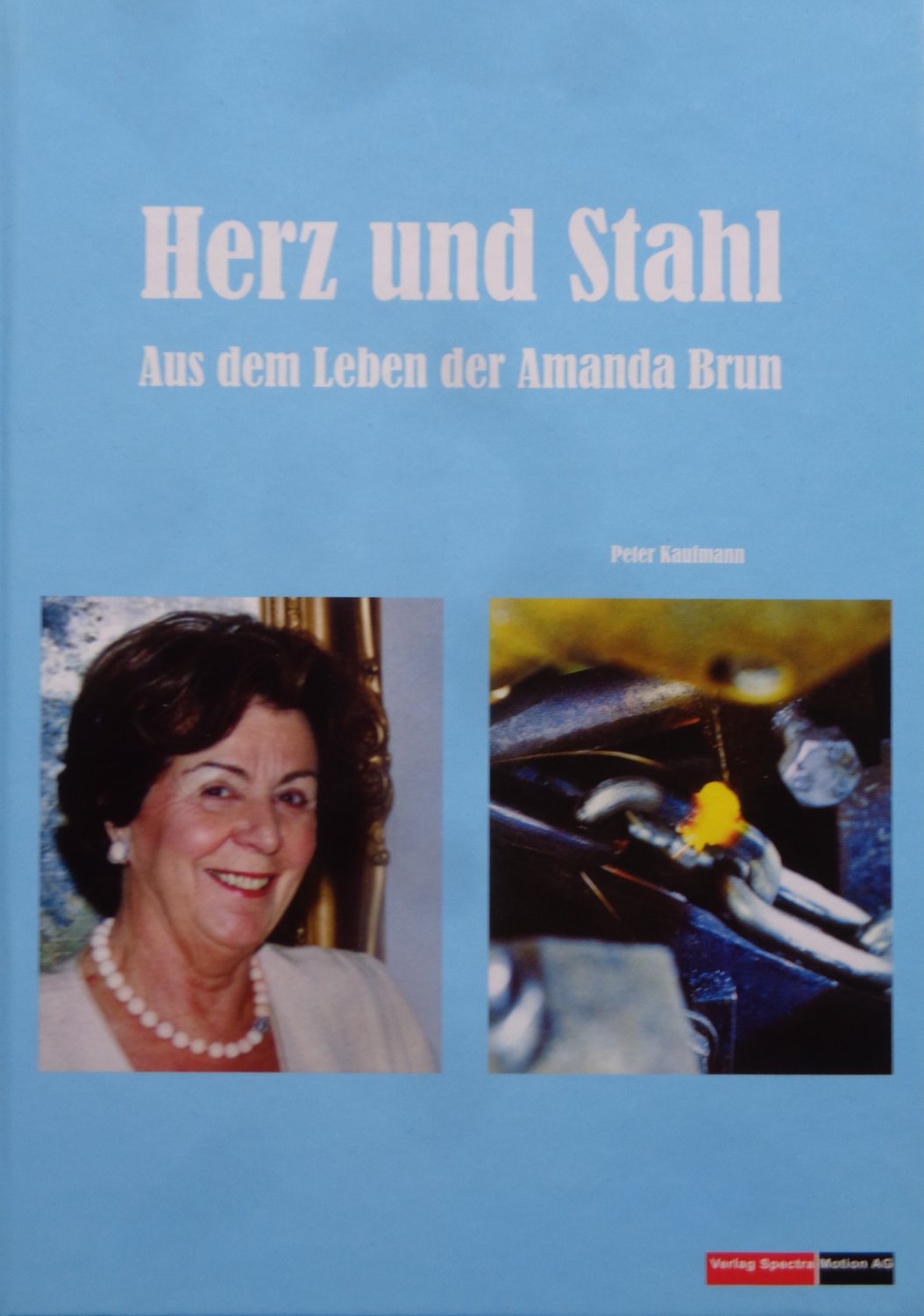 „Herz und Stahl - Aus dem Leben der Amanda Brun – Peter …“ (Kaufmann ...
