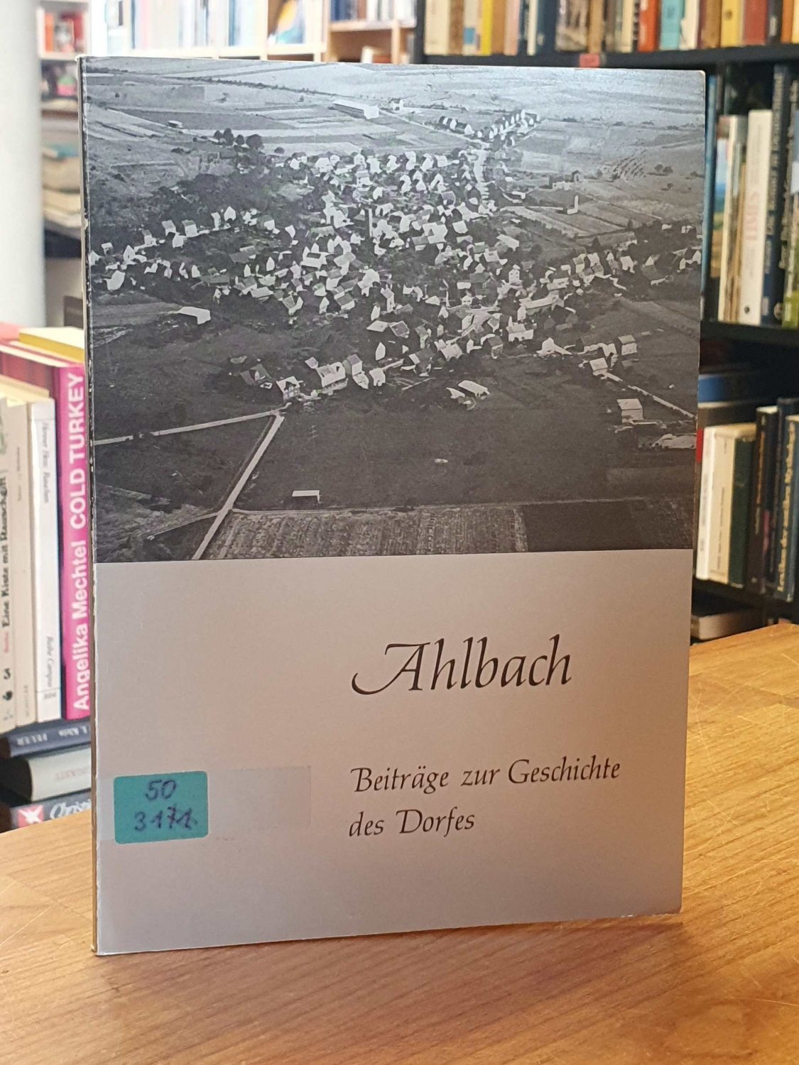„Ahlbach - Beiträge zur Geschichte des Dorfes,, …“ (Limburg / Ahlbach ...