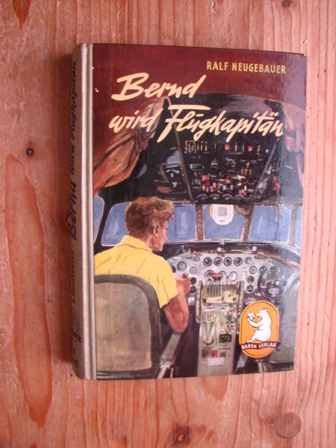 „Bernd wird Flugkapitän.“ (Neugebauer, Ralf // Walter Rieck ) – Buch ...