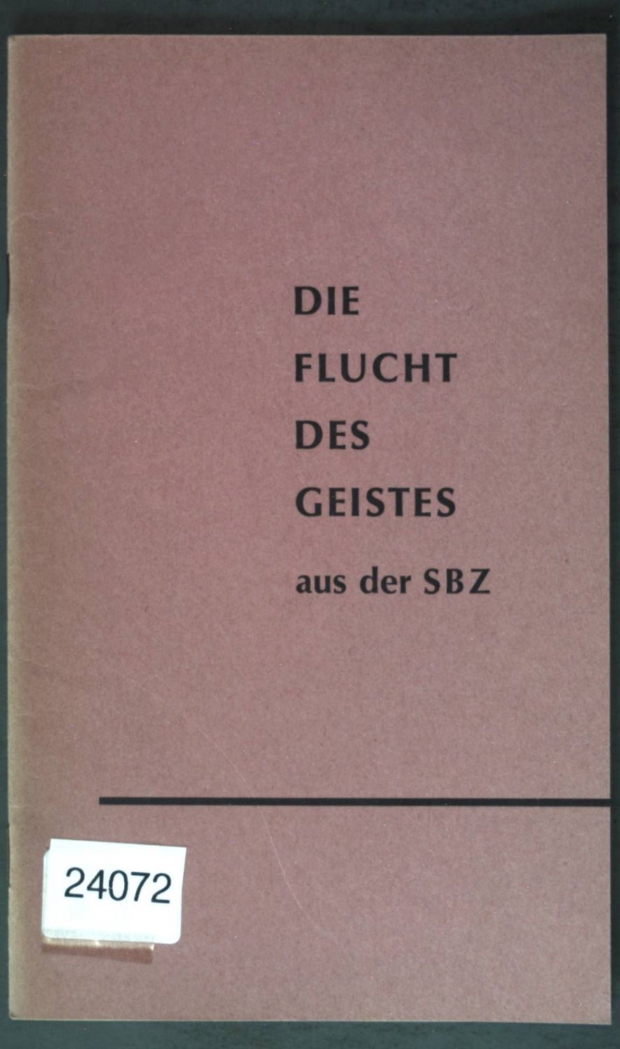 „Die Flucht des Geistes aus der SBZ; Sonderdruck aus dem …“ – Buch ...