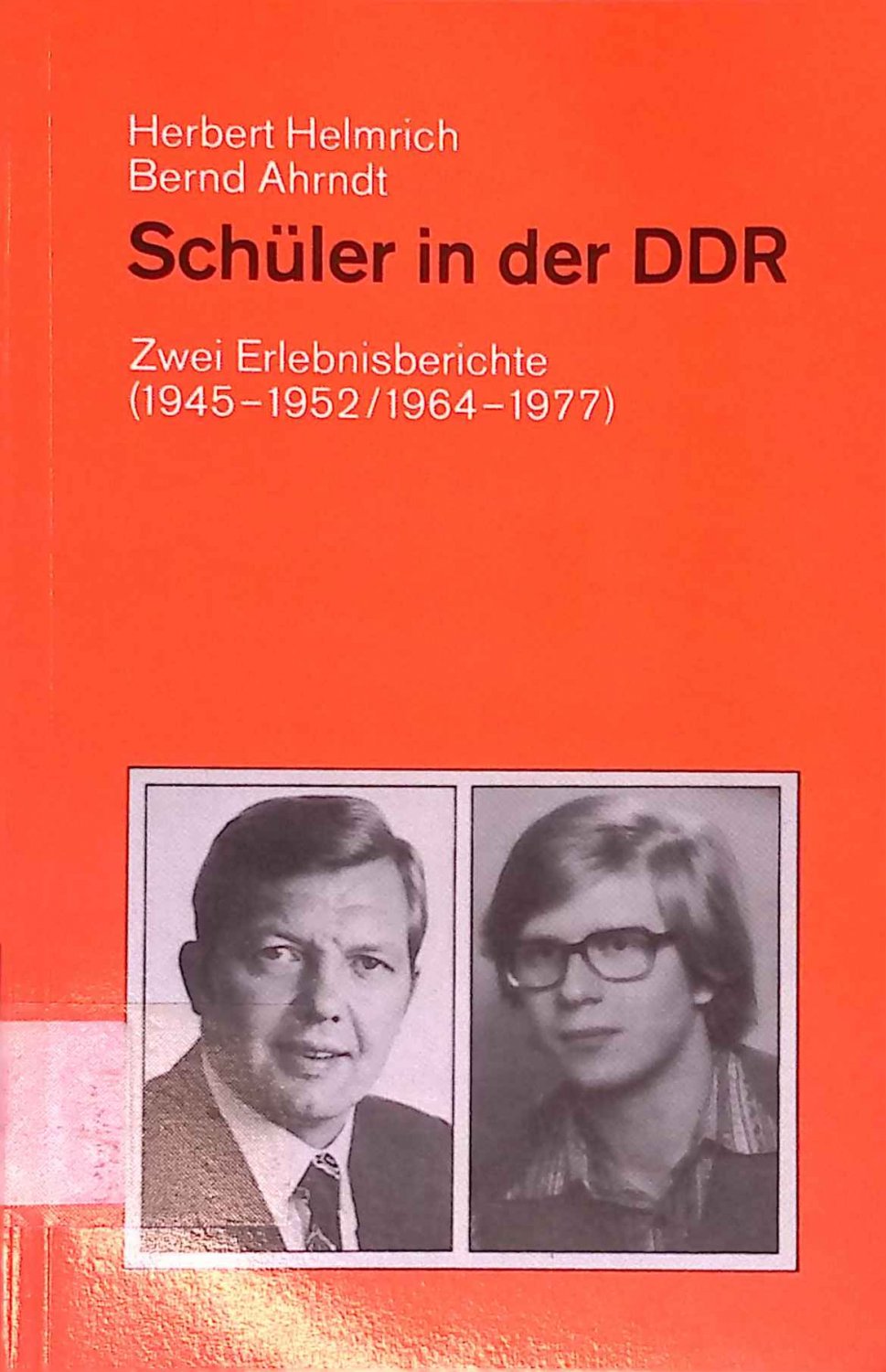 „Schüler in der DDR - zwei Erlebnisberichte ; 1945 - 1952/1964 - 1977 ...
