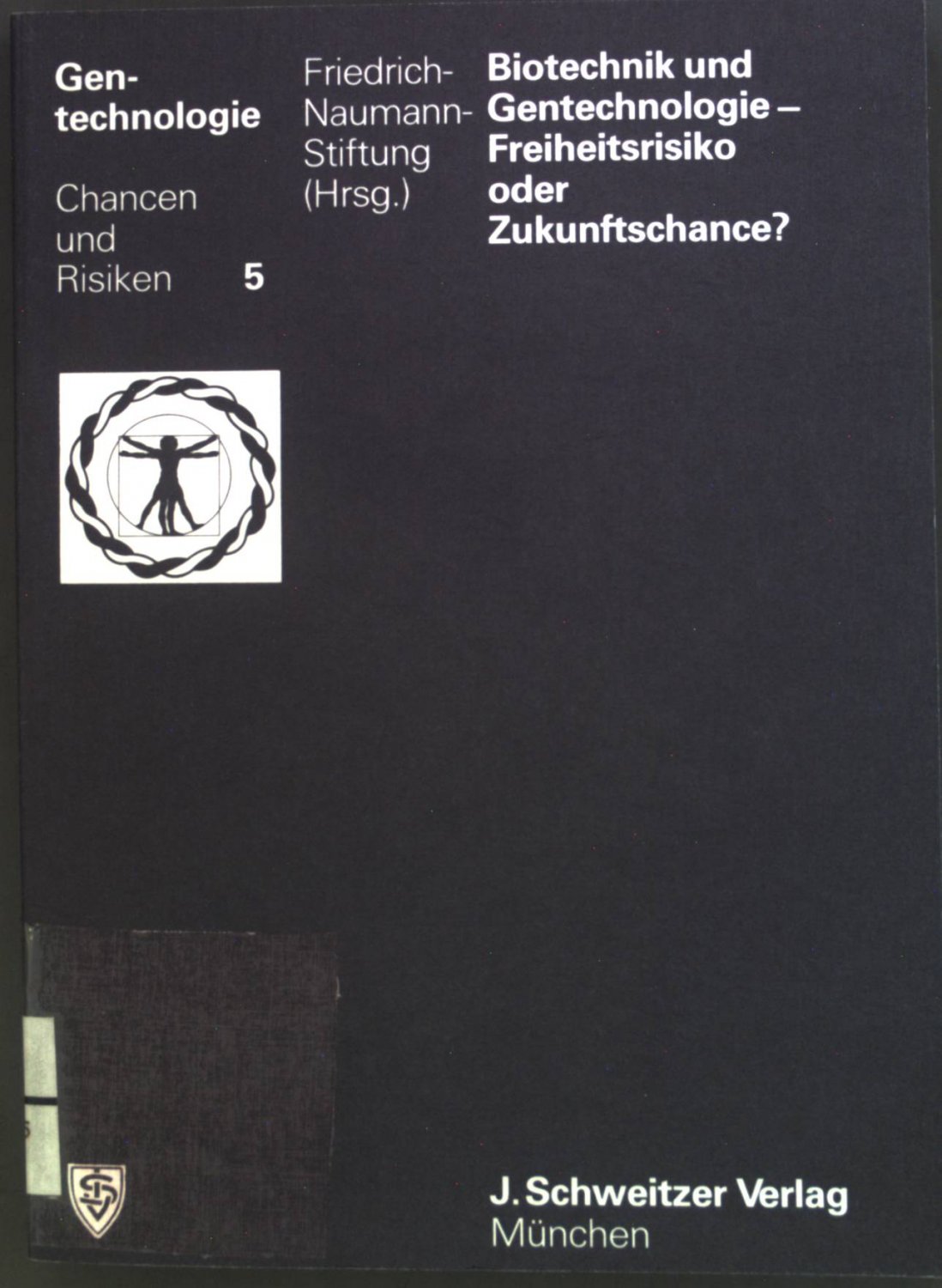 „Biotechnik und Gentechnologie - Freiheitsrisiko oder Zukunftschance ...