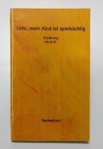 „Hilfe, mein Kind ist spielsüchtig : Erzählung.“ (Horst Ehlers) – Buch ...
