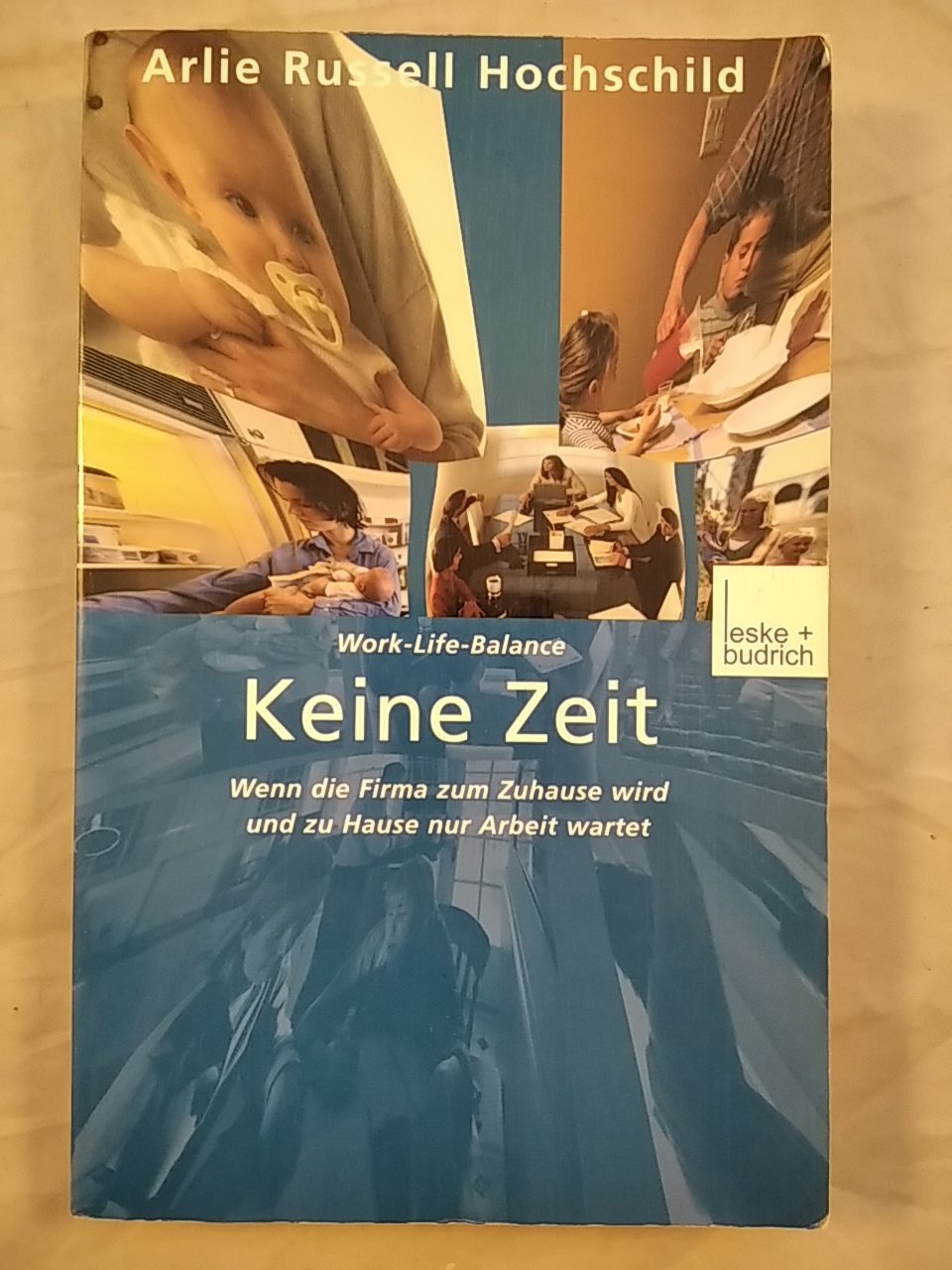 „Hochschild, Arlie Russell, Keine Zeit - Wenn die Firma zum Zuhause ...