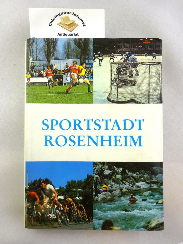 „Richard Horner, Sportstadt Rosenheim Eine Dokumentation über den Sport und die Entwicklung ...