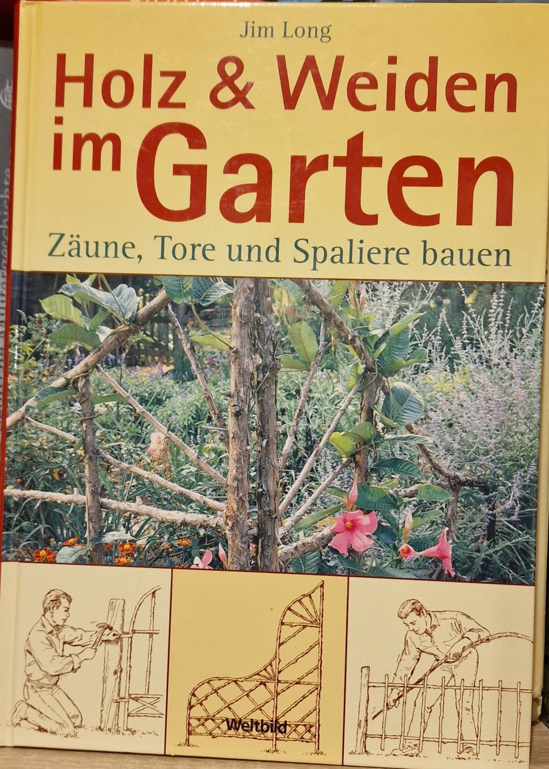 „Holz & Weiden im Garten - Zäune, Tore und Spaliere bauen“ (John Long ...