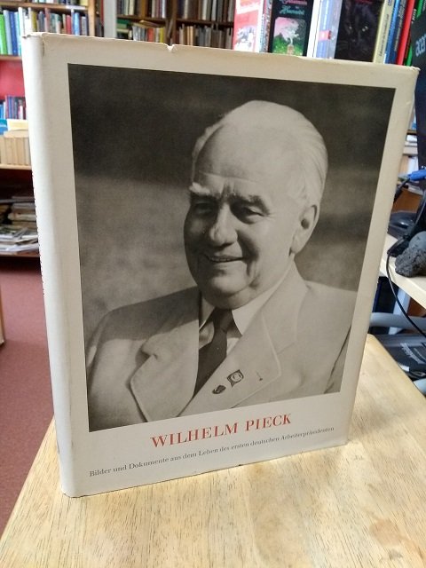 „Wilhelm Pieck Bilder und Dokumente aus dem Leben des …“ – Buch ...