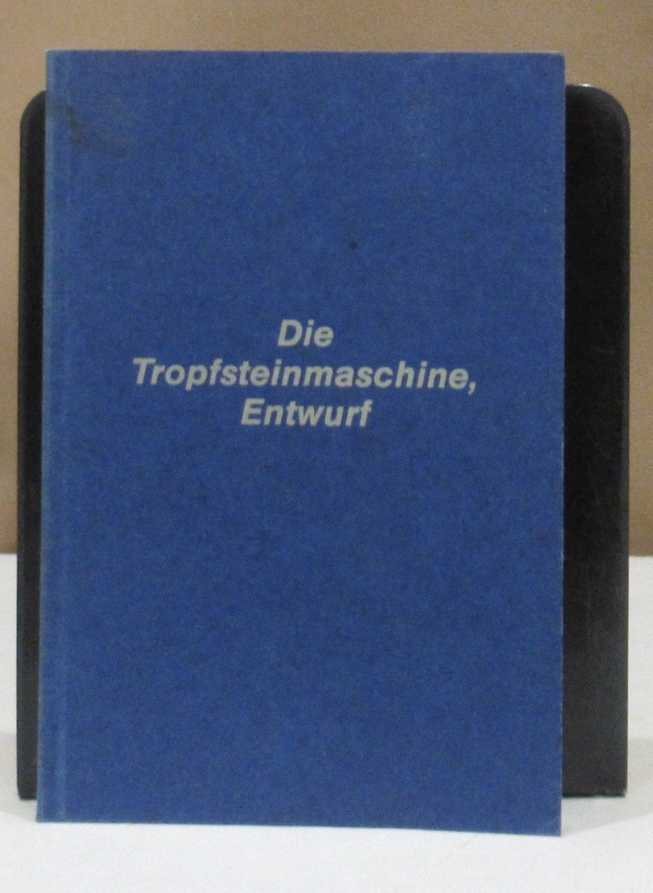 „Die Tropfsteinmaschine, Entwurf.“ (Ecker, Bogomir und Sigurd Meeske ...