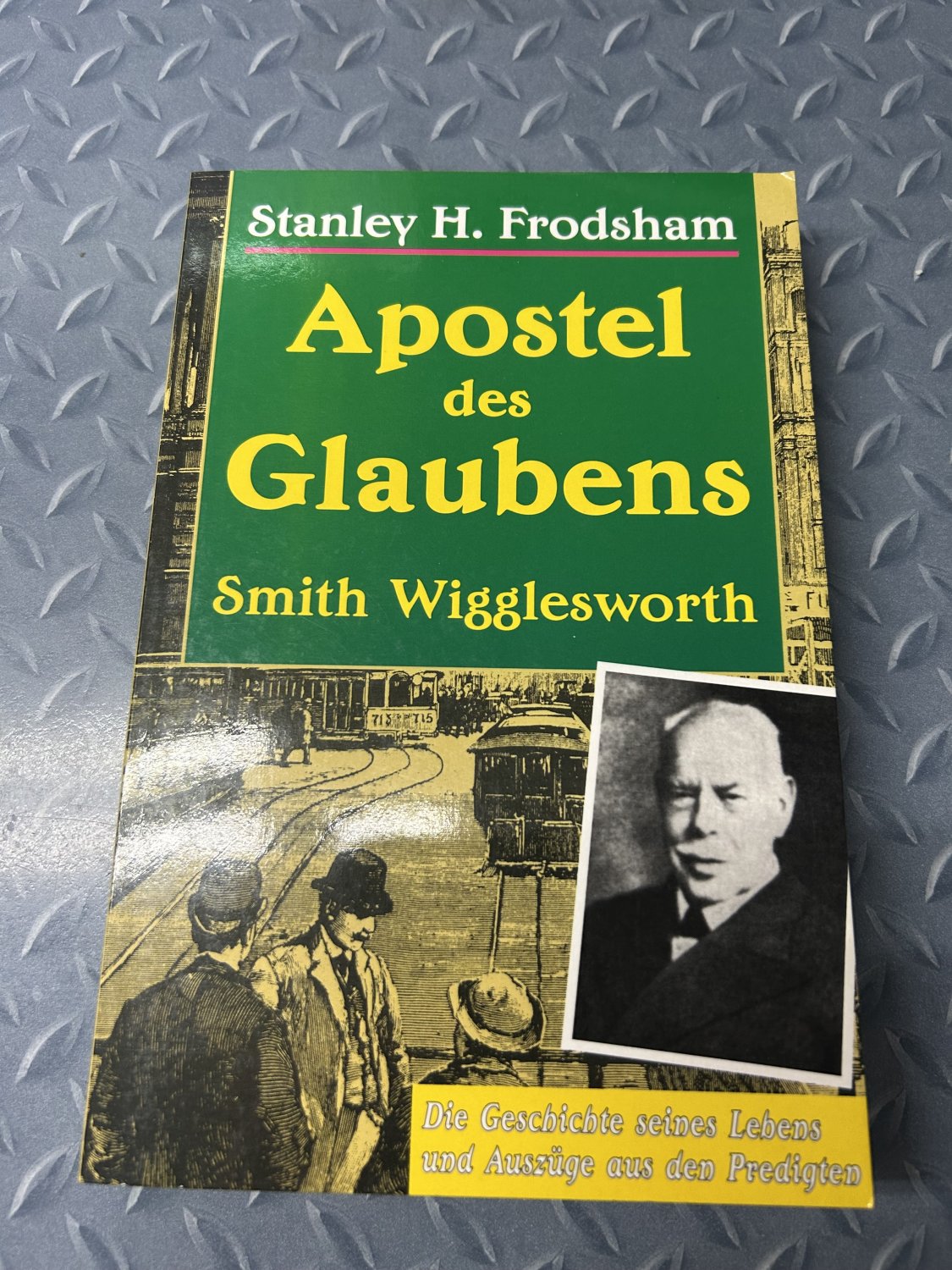 „Apostel des Glaubens – Smith Wigglesworth Die Geschichte seines Lebens ...