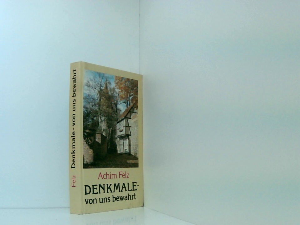 „Denkmale von uns bewahrt Achim Felz“ (Achim Fels) – Buch gebraucht ...