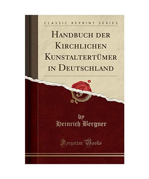 „Heinrich Bergner, Handbuch der kirchlichen Kunstaltertümer in ...