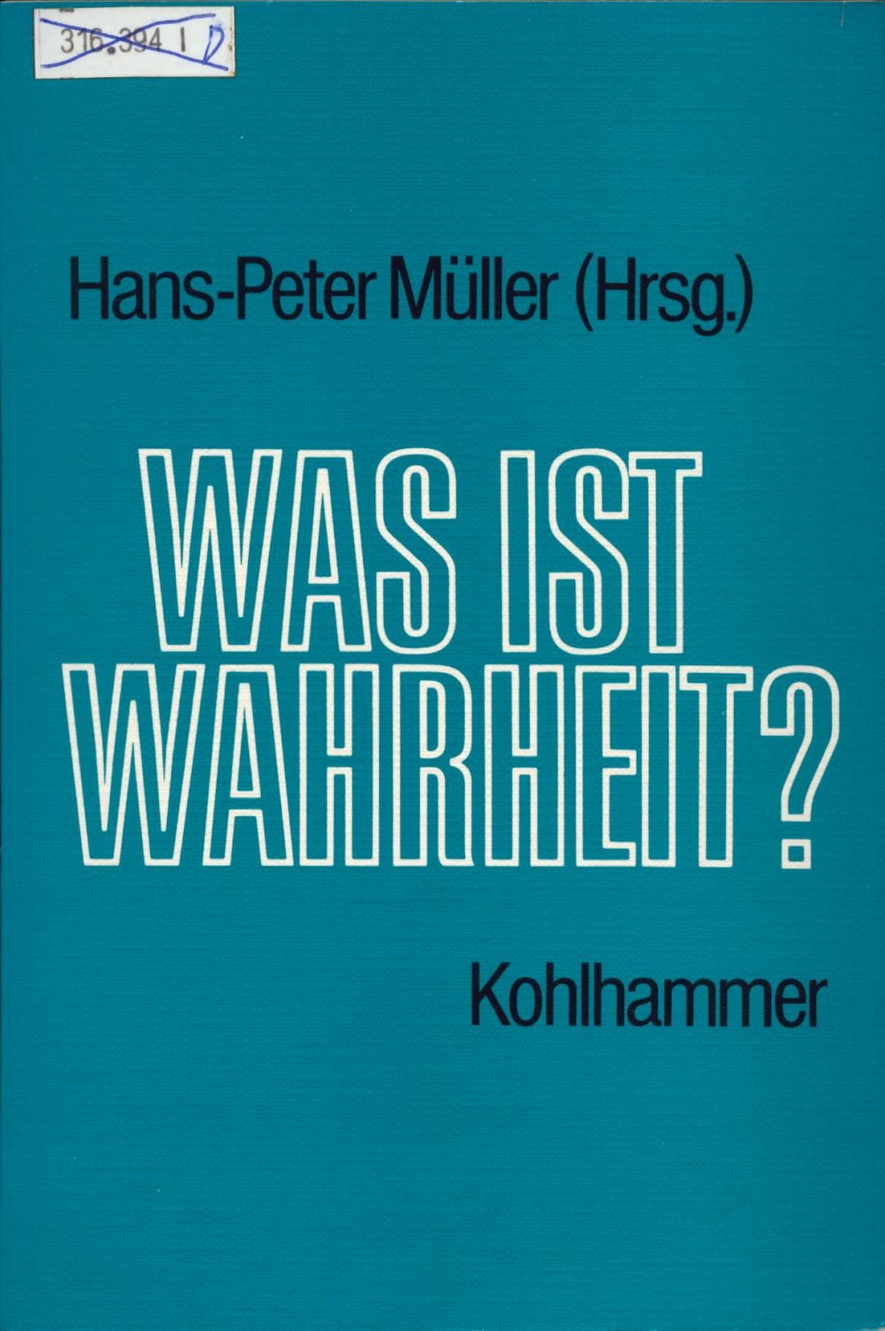 „Müller, Hans-Peter, Was ist Wahrheit“ – Bücher gebraucht, antiquarisch & neu kaufen