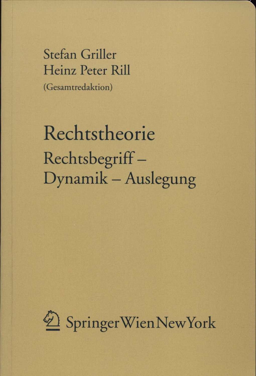 „Rechtstheorie Rechtsbegriff - Dynamik - Auslegung“ (Griller, Stefan ...