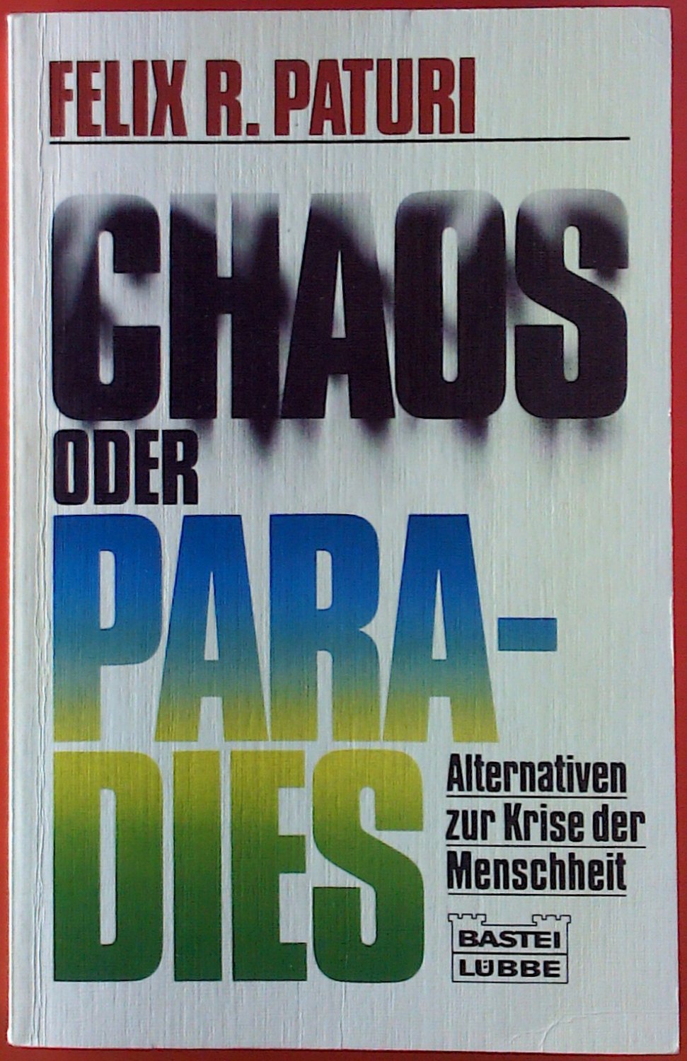 „Chaos oder Paradies.“ (Felix R. Paturi) – Buch gebraucht kaufen ...