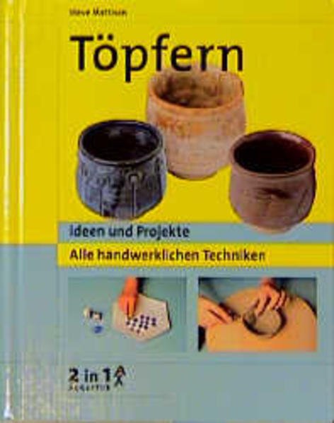 „Steve Mattison, Töpfern Ideen und Projekte - Alle handwerklichen ...
