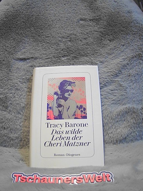 „Barone, Tracy und Stefanie Schäfer, Das wilde Leben der Cheri Matzner ...