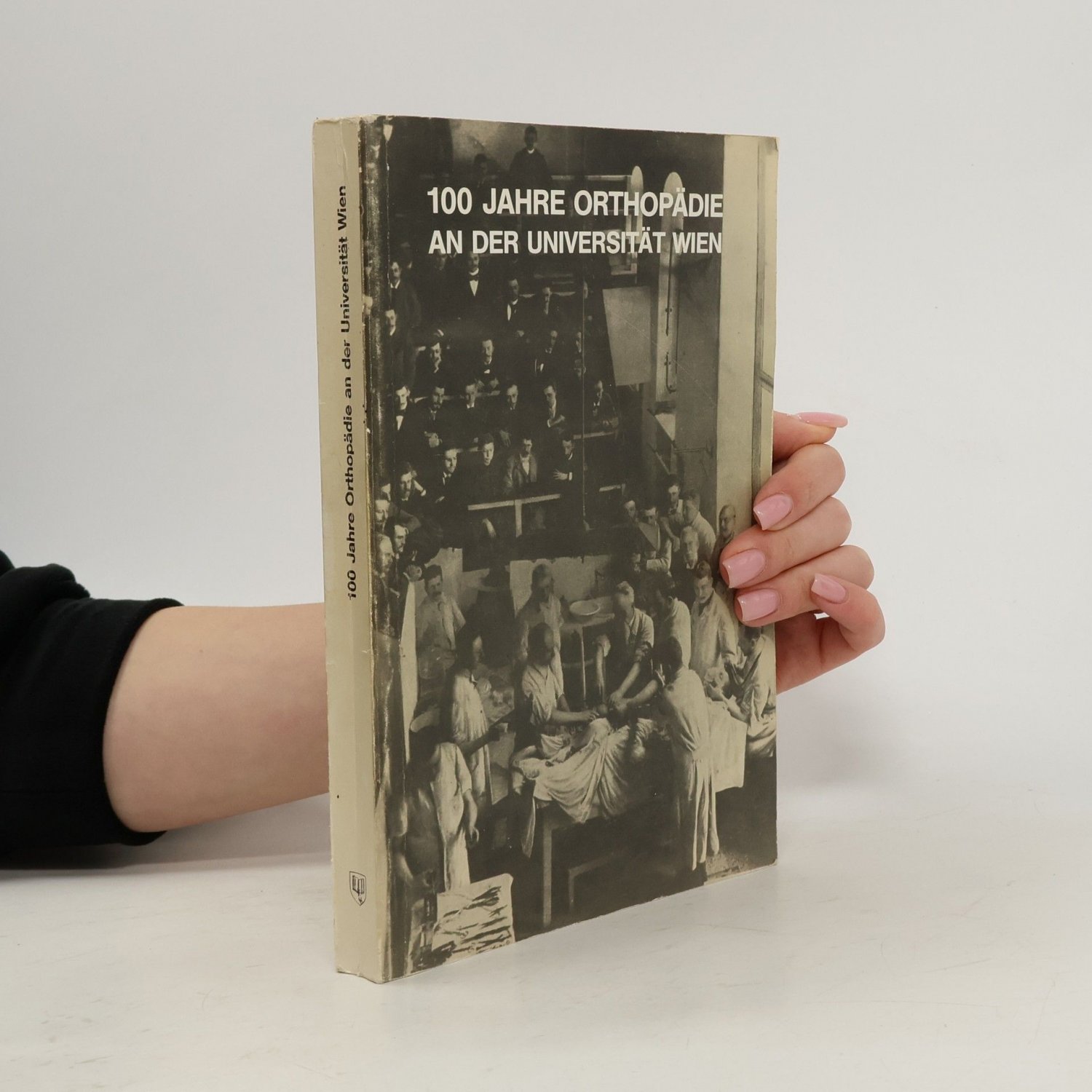 „100 Jahre Orthopädie an der Universität Wien“ – Bücher gebraucht ...