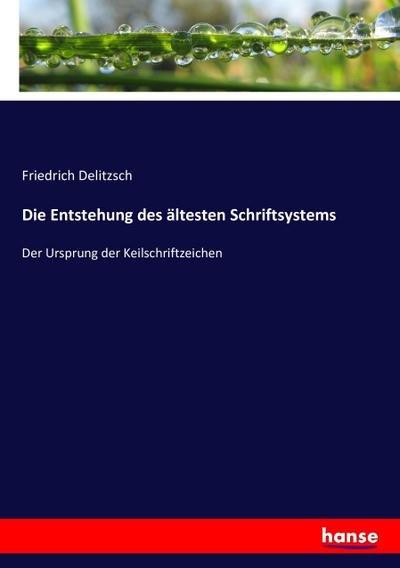 „Die Entstehung des ältesten Schriftsystems“ (Friedrich Delitzsch ...