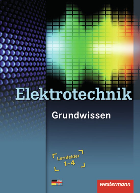 „Elektrotechnik Grundwissen: Lernfelder 1-4: Schülerband, 2.“ – Bücher gebraucht, antiquarisch ...