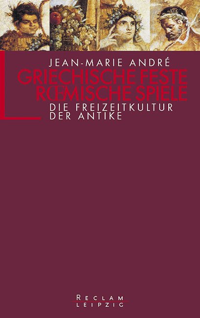 „Griechische Feste, römische Spiele: Die Freizeitkultur der …“ – Bücher gebraucht, antiquarisch ...