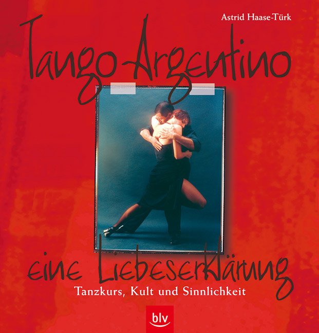 „Astrid Haase-Türk, Tango Argentino - eine Liebeserklärung“ – Bücher ...