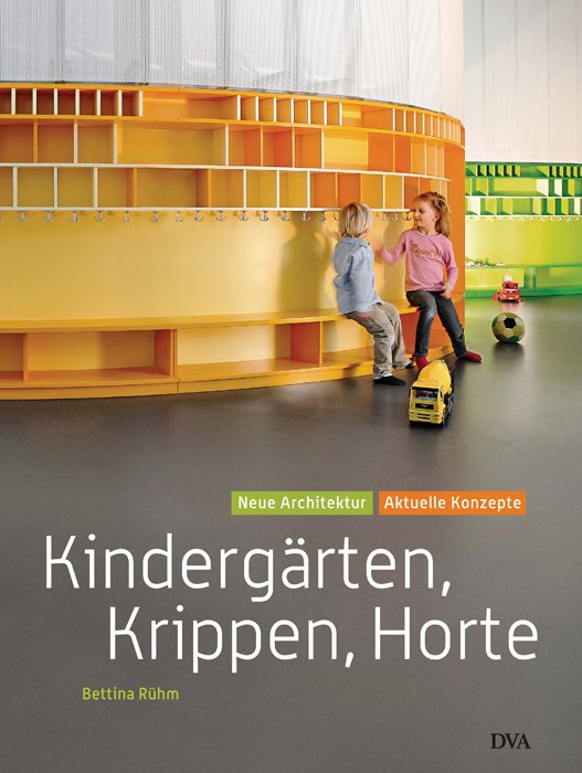„Kindergärten, Krippen, Horte: Neue Architektur - aktuelle …“ – Bücher ...