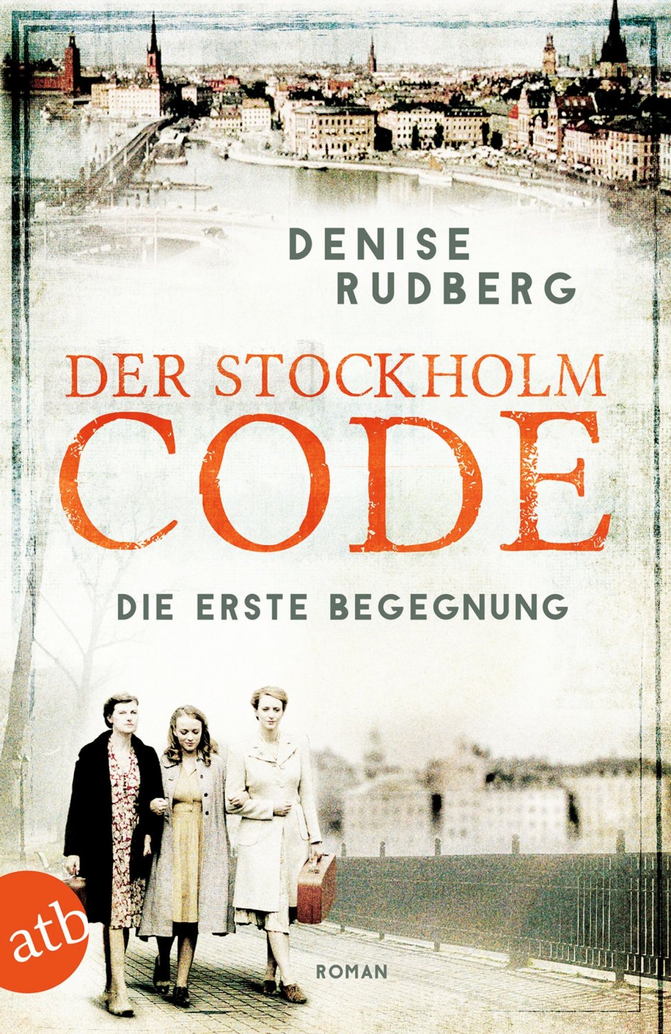 „Denise Rudberg, Der Stockholm-Code – Die erste Begegnung Roman 1 ...