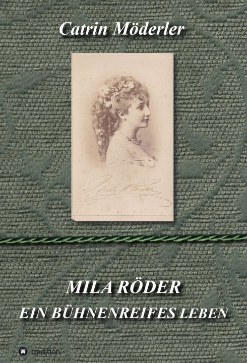 „Catrin Möderler, MILA RÖDER - EIN BÜHNENREIFES LEBEN“ – Bücher ...