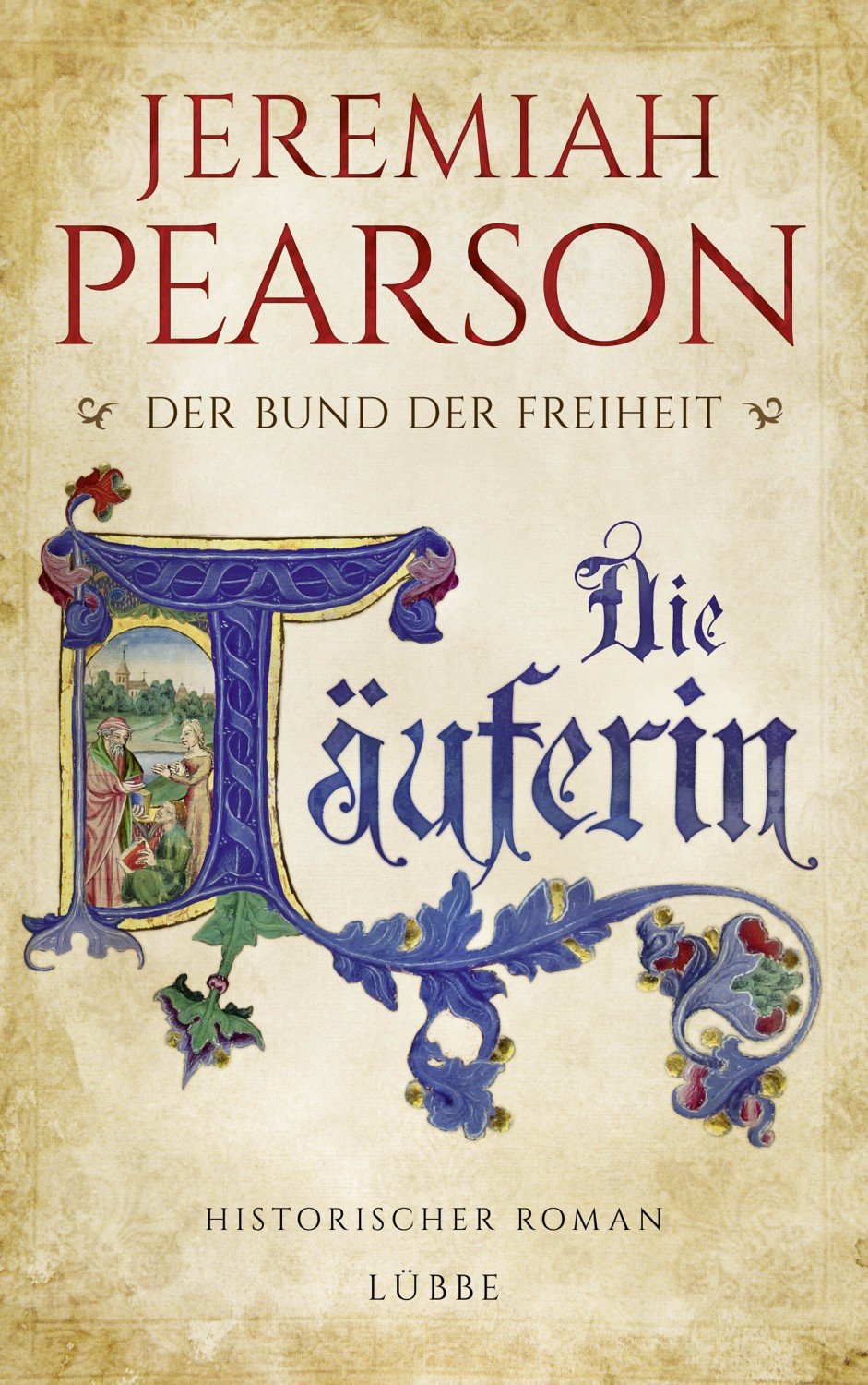 „Die Täuferin - Der Bund der Freiheit.“ (Jeremiah Pearson) – Buch ...