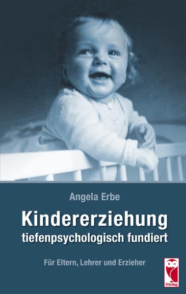 „Kindererziehung tiefenpsychologisch fundiert : Für Eltern, …“ (Angela Erbe) – Buch gebraucht ...