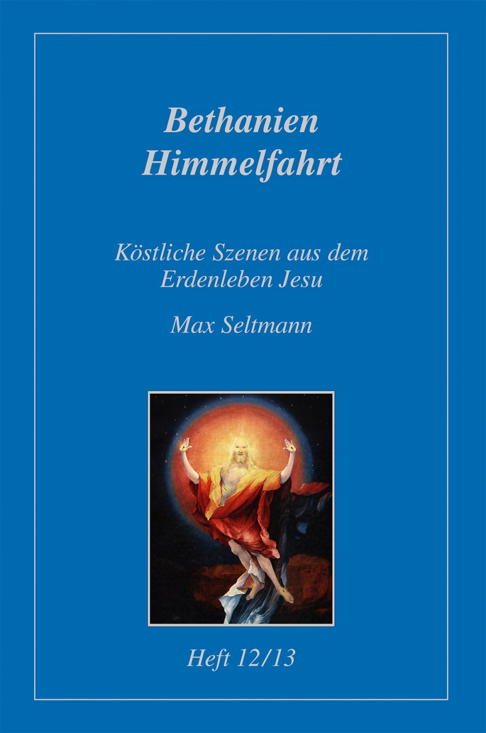 „Köstliche Szenen aus dem Erdenleben Jesu / Bethanien …“ (Max Seltmann ...