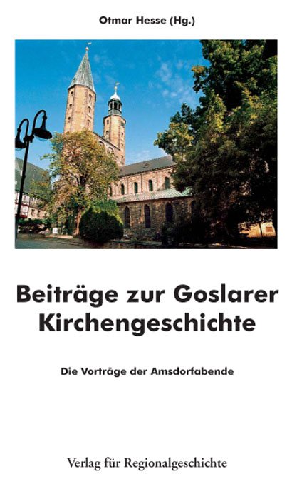 ISBN 3895344095 "Beiträge zur Goslarer Kirchengeschichte – Die Vorträge der Amsdorfabende ...
