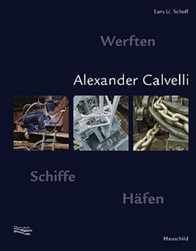 „Alexander Calvelli – Werften - Schiffe - Häfen“ – Bücher gebraucht ...