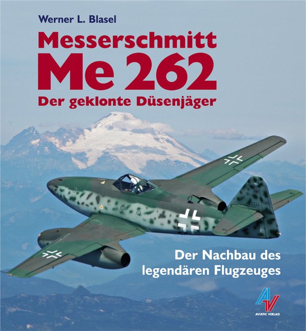 „Messerschmitt Me 262: Der geklonte Düsenjäger“ (Werner L. Blasel ...