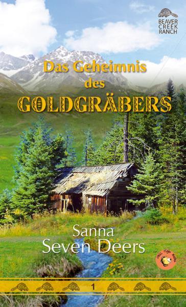 „Sanna Seven Deers, Beaver Creek Ranch Das Geheimnis des Goldgräbers ...