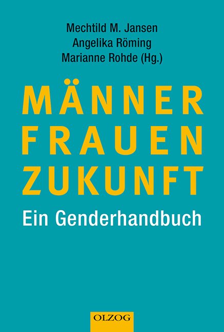 „Jansen, Mechthild M, Männer - Frauen - Zukunft - Ein Genderhandbuch ...